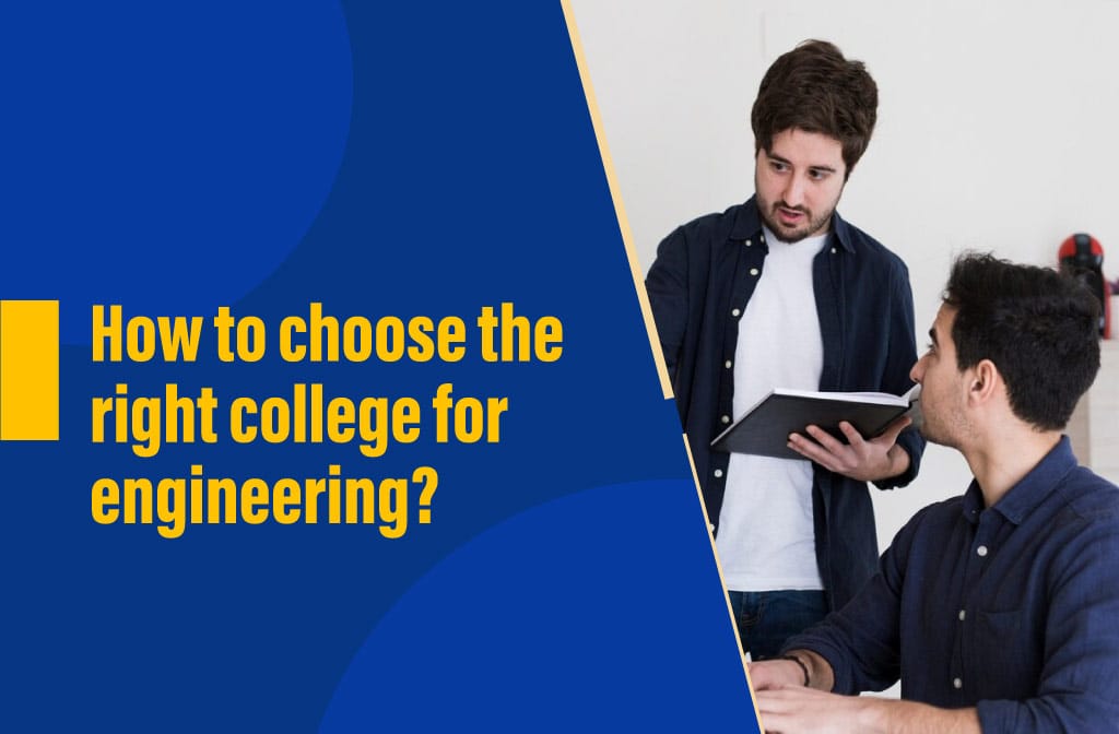 How to Choose the Right Engineering College: Factors to Consider